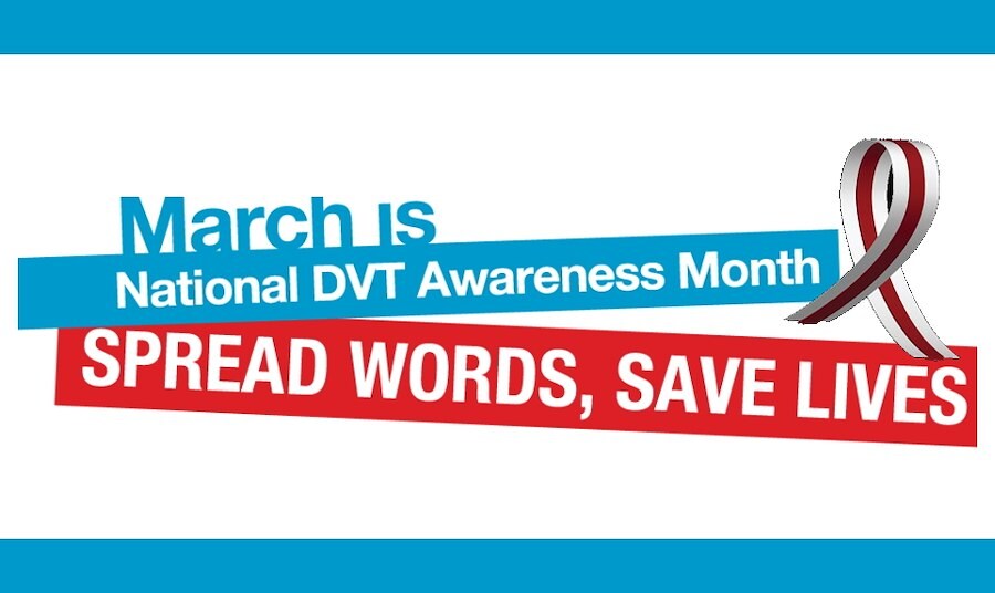 March is National Deep Vein Thrombosis Awareness Month. Why it Matters ...
