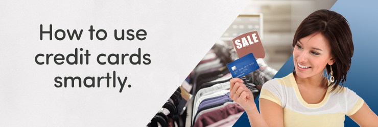 Use Your Credit Cards Smartly